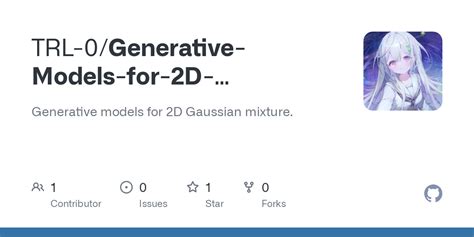 GitHub TRL Generative Models For D Gaussian Mixture Generative Models For D Gaussian Mixture