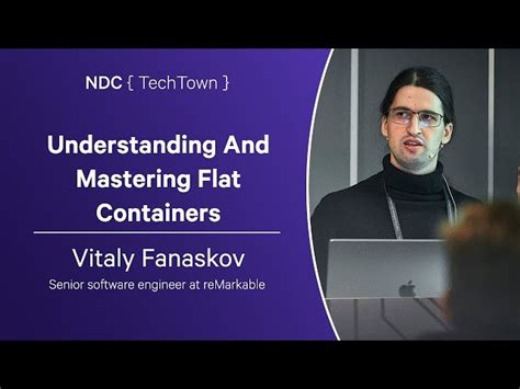 Ndc Conferences Talk Understanding And Mastering Flat Containers From Ndc Conferences Class