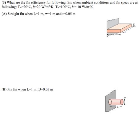 Solved 3 What Are The Fin Efficiency For Following Fins
