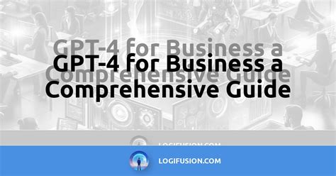 GPT For Business Comprehensive Guide LogiFusion