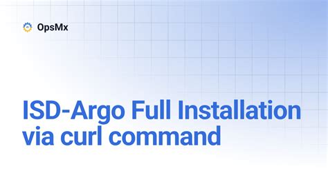 ISD Argo Full Installation Via Curl Command OpsMx