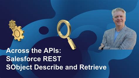 Across The Apis Salesforce Rest Sobject Describe And Retrieve Youtube