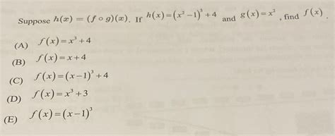 Solved Suppose H X F G X ﻿if H X X2 1 3 4 ﻿and