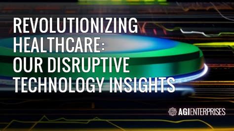 Revolutionizing Healthcare Our Disruptive Technology Insights AGI Enterprises