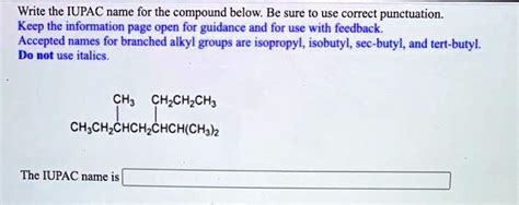 Solved Write The Iupac Name For The Compound Below Be Sure T0 Use Correct Punctuation Keep The