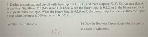 Solved 4 Design A Combinational Circuit With Three Inputs