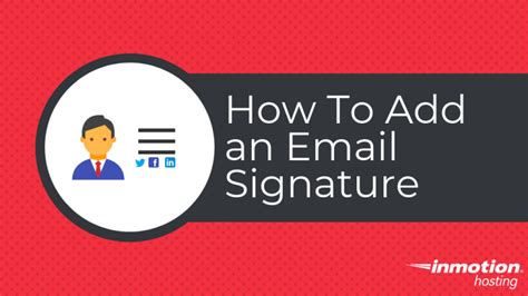 How To Add An Email Signature Inmotion Hosting
