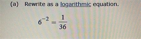 A Rewrite As A Logarithmic Equation 6 2 1 36 Question Ai