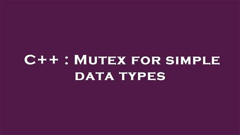 Different Types Of Mutex In C At Nancy Hickman Blog