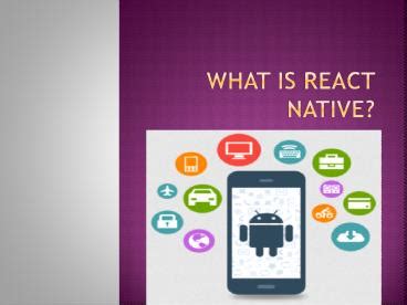 PPT What Is React Native PowerPoint Presentation Free To Download Id 92e6d7 YTM1O