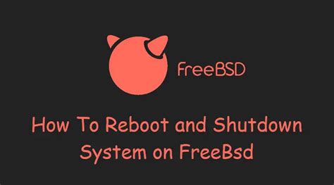 How To Reboot And Shutdown System On Freebsd Osetc Tech
