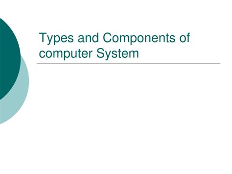 PPT Types And Components Of Computer System PowerPoint Presentation Free Download ID 1841367
