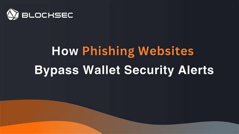 How Phishing Websites Bypass Wallet Security Alerts Strategies Unveiled Blocksec Blog