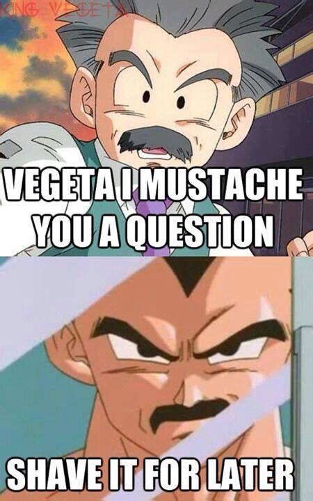 Vegeta Mustache Vegeta Meme Dbz Memes Goku Mustache Grandpa Vegeta Vegeta Hairline Meme