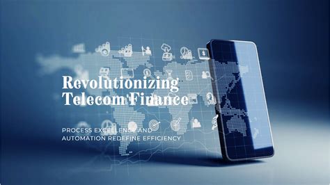 Revolutionizing Telecom Finance How Process Excellence And Automation Redefine Efficiency