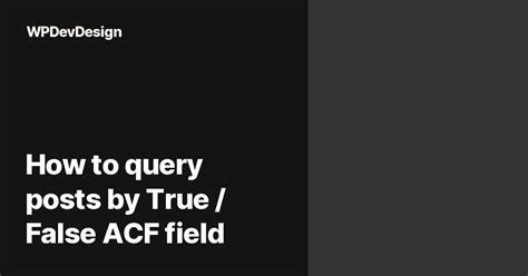 How To Query Posts By True False Acf Field