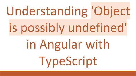 Understanding Object Is Possibly Undefined In Angular With Typescript