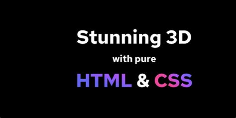 How To Do Stunning 3d With Pure Htmlcss Dev Community