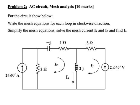 Solved Problem 2 AC Circuit Mesh Analysis 10 Marks For Chegg Com