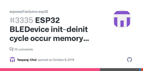 Esp32 Bledevice Init Deinit Cycle Occur Memory Leak · Issue 3335 · Espressifarduino Esp32 · Github