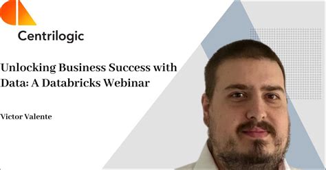 Databricks Webinar Unlocking Business Success With Data Objectsharp A Centrilogic Company