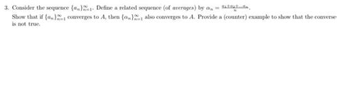 Solved 3 Consider The Sequence An N1∞ Define A Related