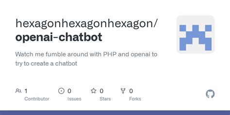 Github Hexagonhexagonhexagon Openai Chatbot Watch Me Fumble Around With Php And Openai To Try