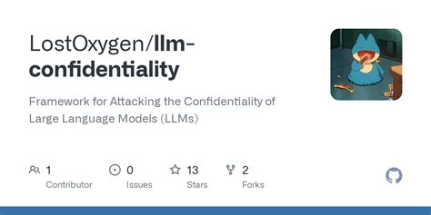 Github Lostoxygen Llm Confidentiality Framework For Attacking The Confidentiality Of Large