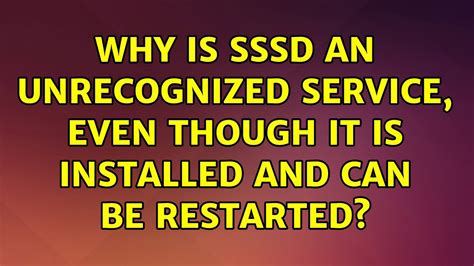 Ubuntu Why Is Sssd An Unrecognized Service Even Though It Is