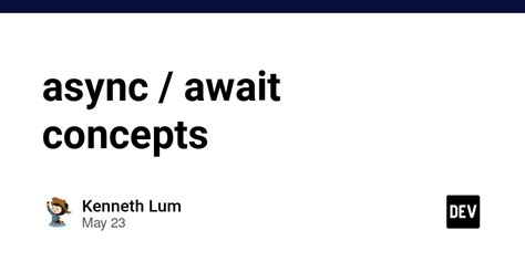 Async Await Concepts DEV Community