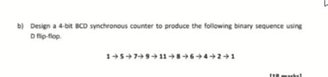 Solved B Design A 4 Bit Bcd Synchronous Counter To Produce