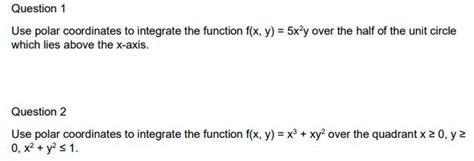 Solved Use Polar Coordinates To Integrate The Function