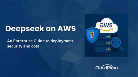 Deepseek R1on Aws An Enterprise Guide To Security Deployment And Cost