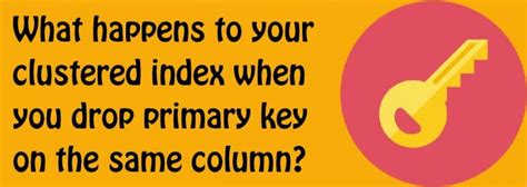 Does Dropping Primary Key Drop Clustered Index On The Same Column Interview Question Of The