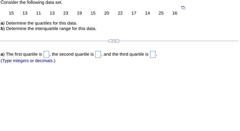 Solved A The First Quartile Is The Second Quartile Is And
