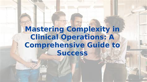 Mastering Complexity In Clinical Operations A Comprehensive Guide To