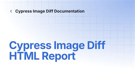 Cypress Image Diff HTML Report Cypress Image Diff Documentation