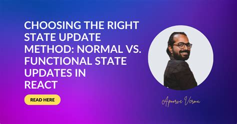 Choosing The Right State Update Method Normal Vs Functional State Updates In React