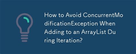 How To Avoid Concurrentmodificationexception When Adding To An Arraylist During Iteration