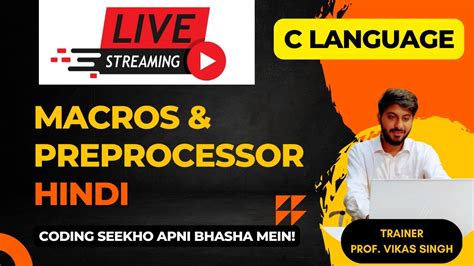 57 Macros And Preprocessor Directives In C Full Explanation In Hindi By Vikas Singh Sir Youtube