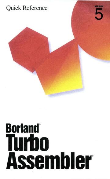 Borland Turbo Assembler Turbo Assembler Version 5 Quick Reference