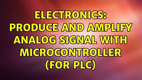 Electronics Produce And Amplify Analog Signal With Microcontroller