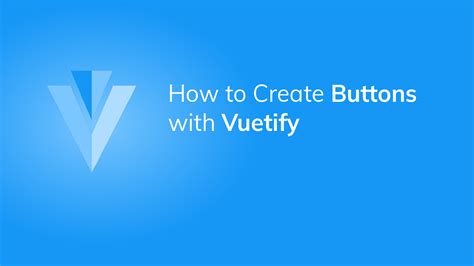 How To Create Buttons With Vuetify By Tari Ibaba Javascript In Plain English