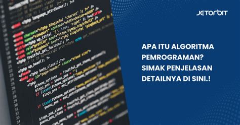 apa itu algoritma pemrograman simak penjelasan detailnya