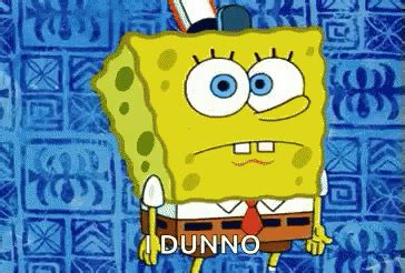 Spongebob I Dunno 