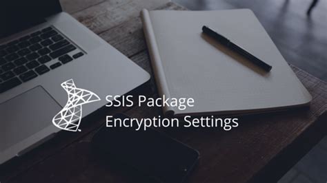Watch Your Ssis Package Encryption Settings Software Consulting Intertech