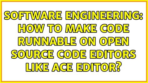 Software Engineering How To Make Code Runnable On Open Source Code Editors Like Ace Editor