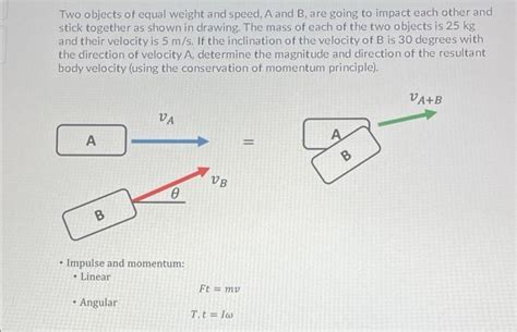 Solved Two Objects Of Equal Weight And Speed A And B Are Chegg Com
