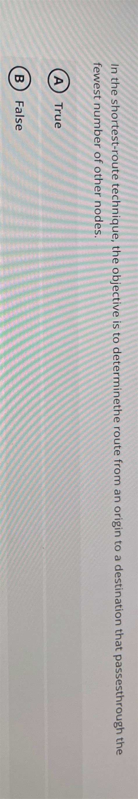 Solved In The Shortest Route Technique The Objective Is To