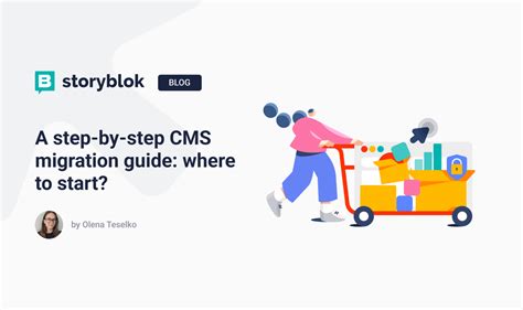 A Step By Step Cms Migration Guide Where To Start Storyblok